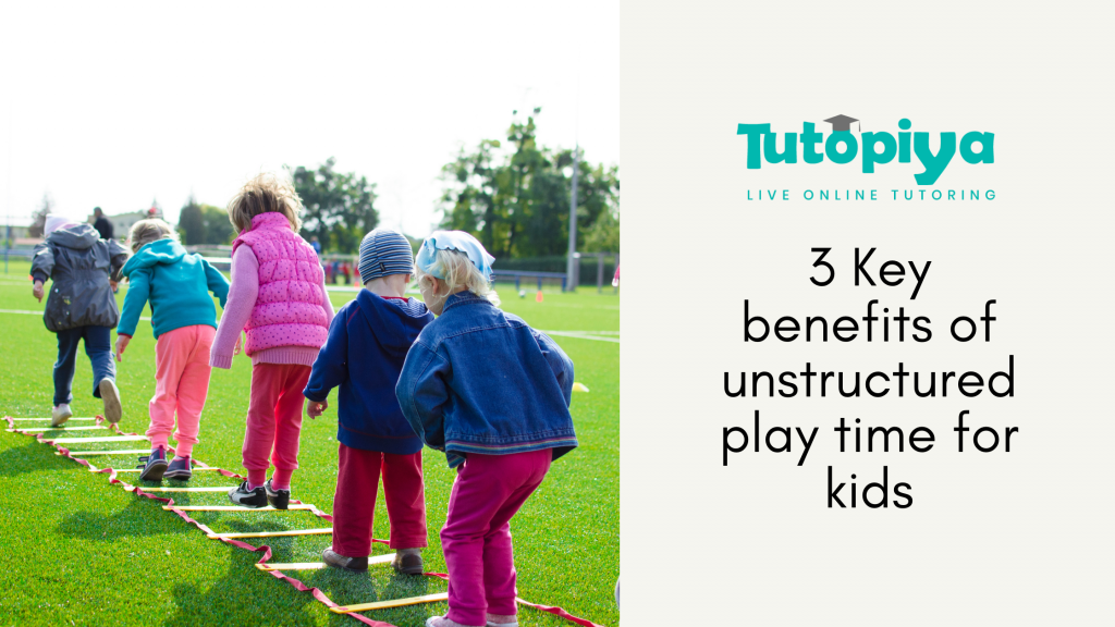 Unstructured play time: 3 Key benefits of unstructured play time for kids